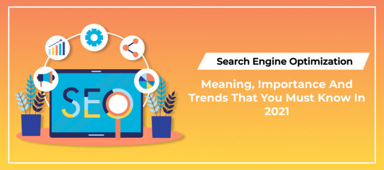 Search Engine Optimization: Meaning, Importance And Trends That You ...